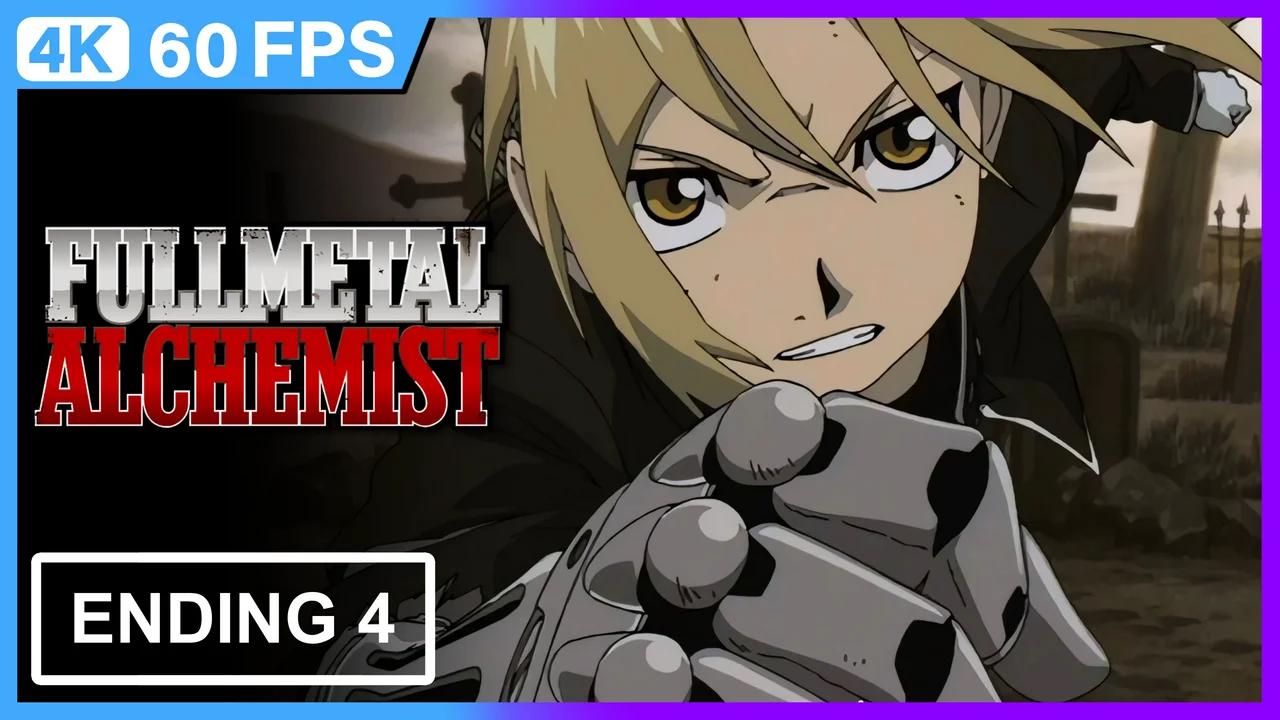 Fullmetal Alchemist Ending 4 | Creditless | 4K 60FPS Remastered