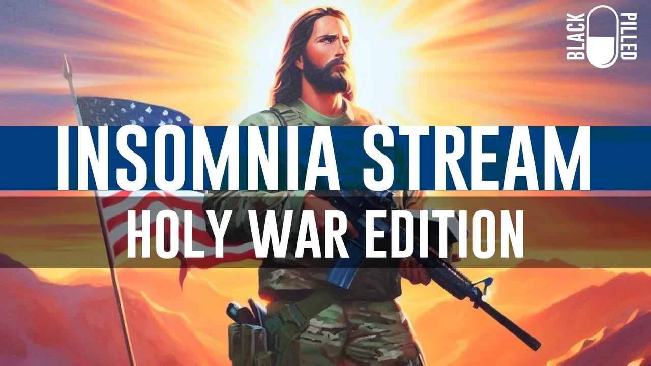 INSOMNIA STREAM: HOLY WAR EDITION
