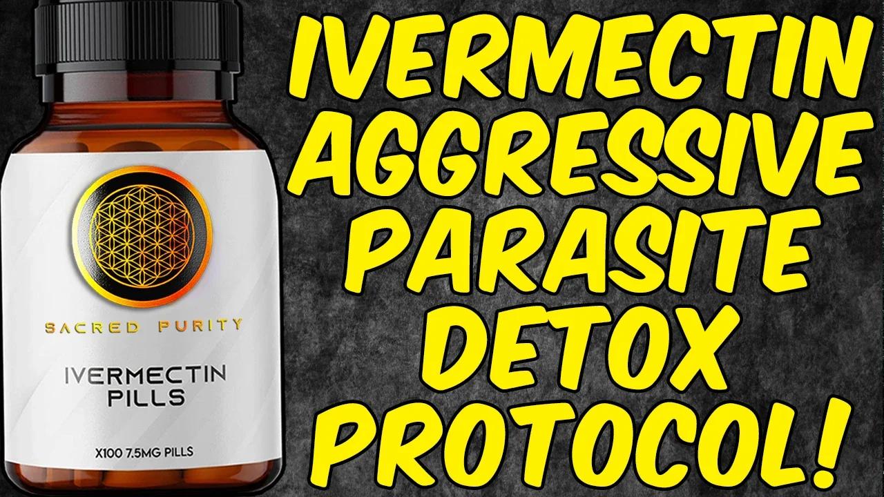 The Ivermectin Aggressive Parasite Detox Protocol