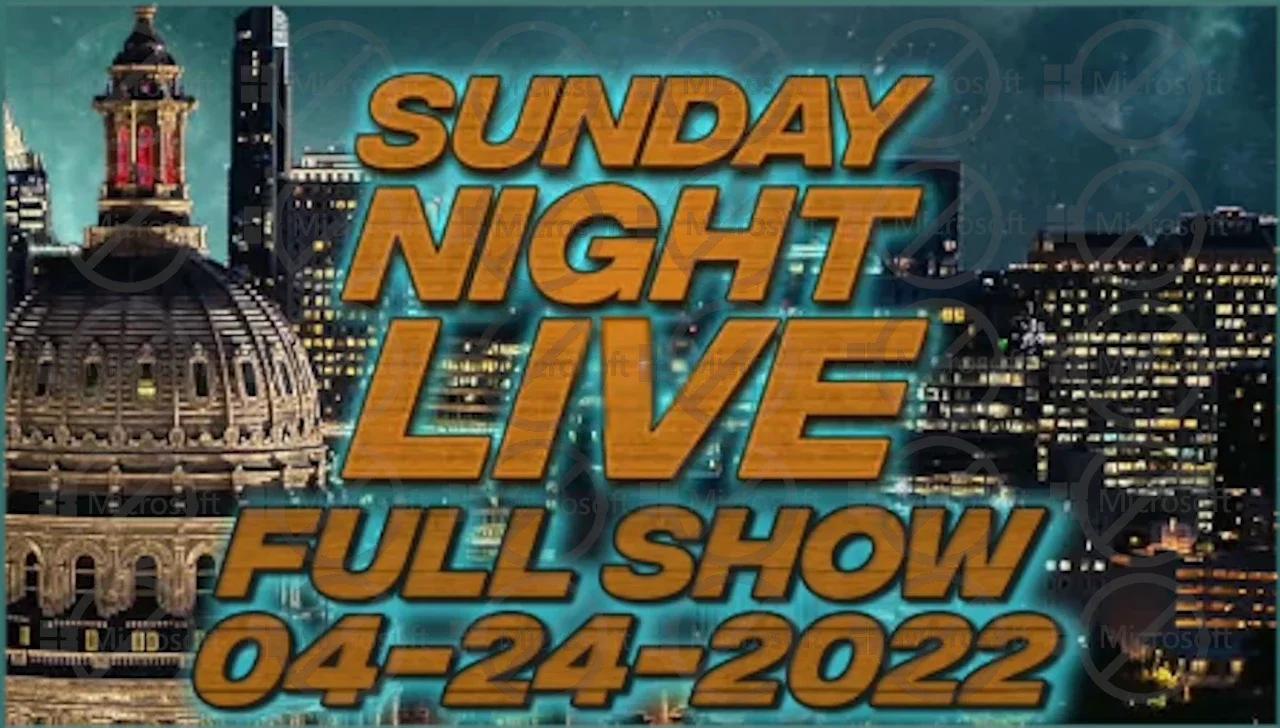 Sunday Night Live 4/24/22