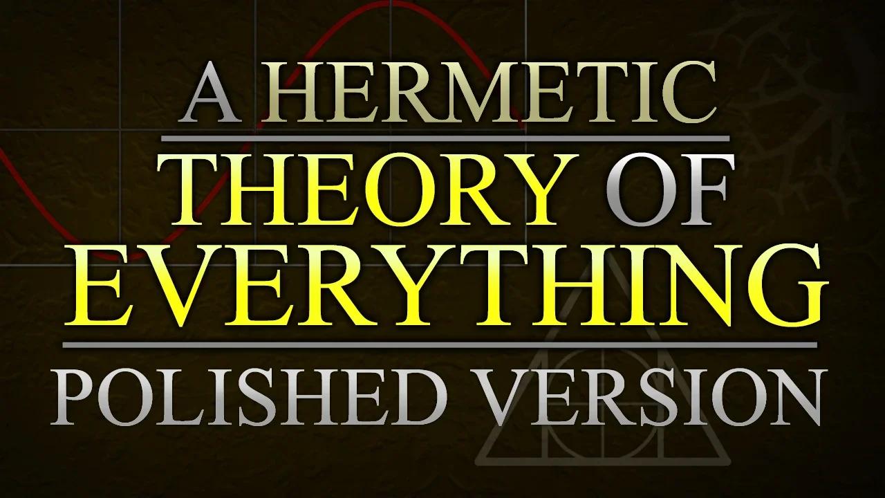 A Hermetic Theory of Everything [Evolution, Morality, Structures ...