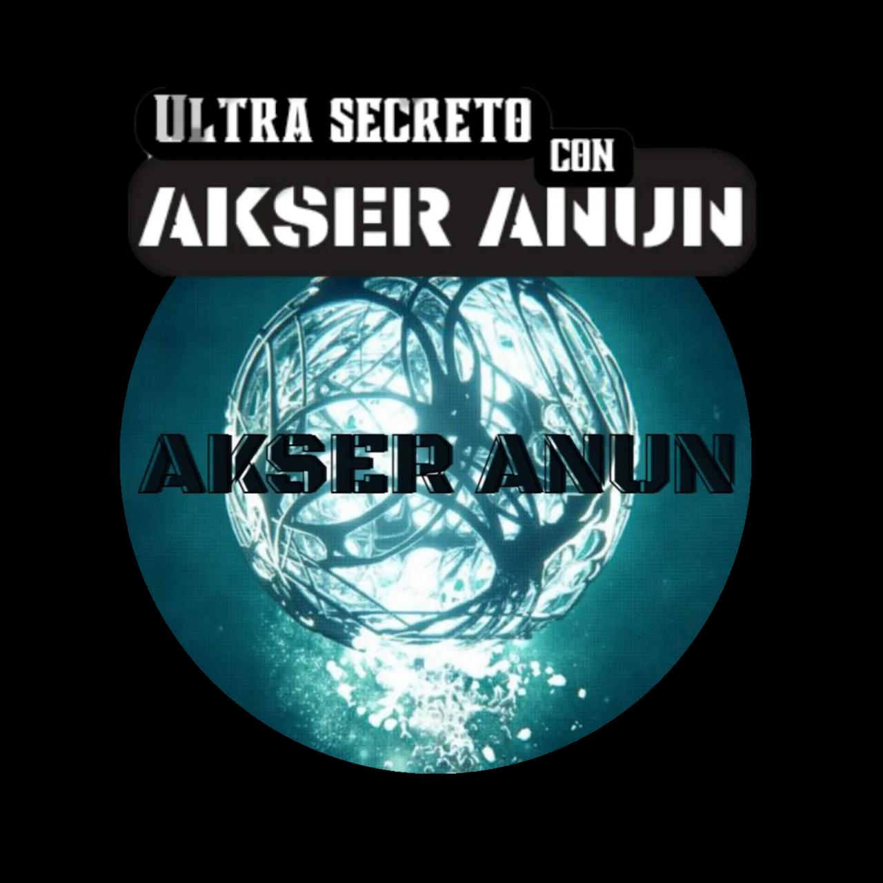Ultra secreto con Akser Anun
