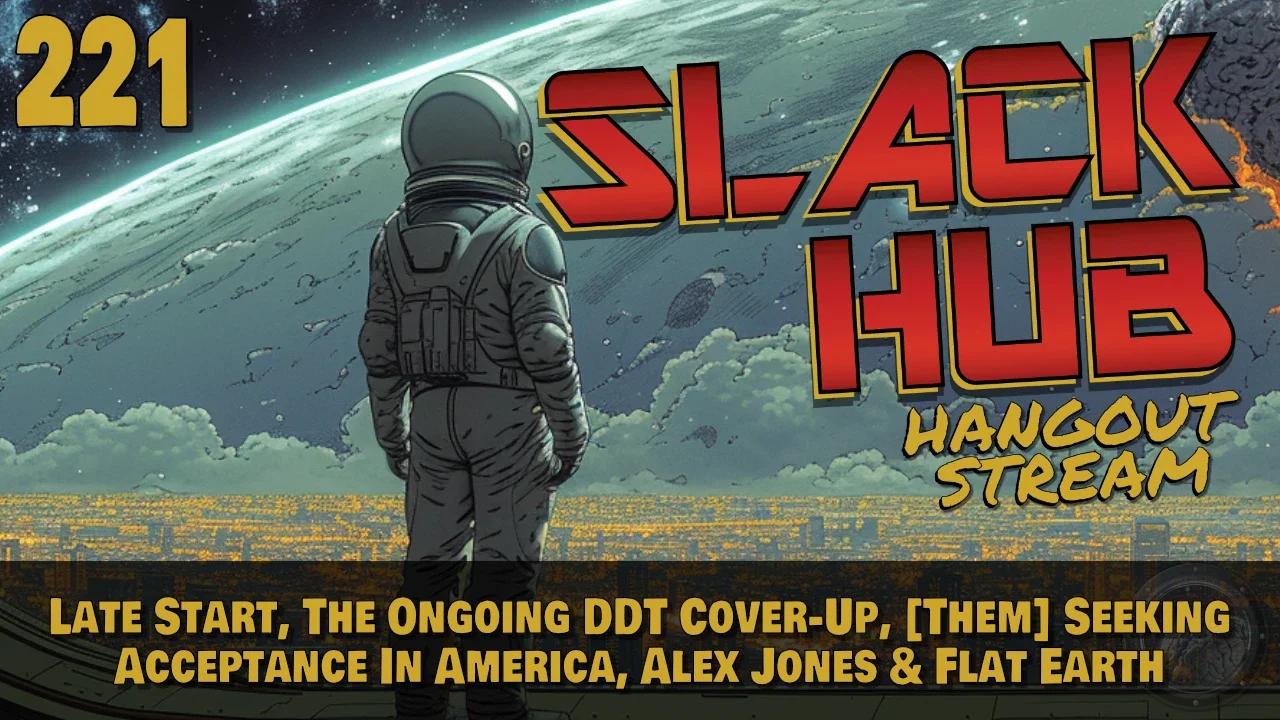 Slack Hub 221: Late Start, The Ongoing DDT Cover-Up, [Them] Seeking ...