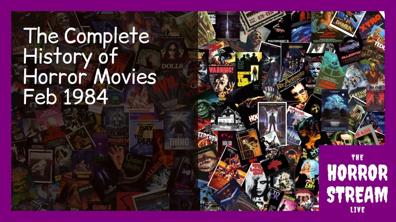 The Complete History of Horror Movies – 1984-02