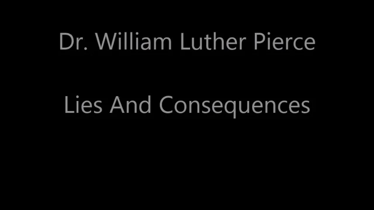 Dr. William Luther Pierce Lies And Consequences