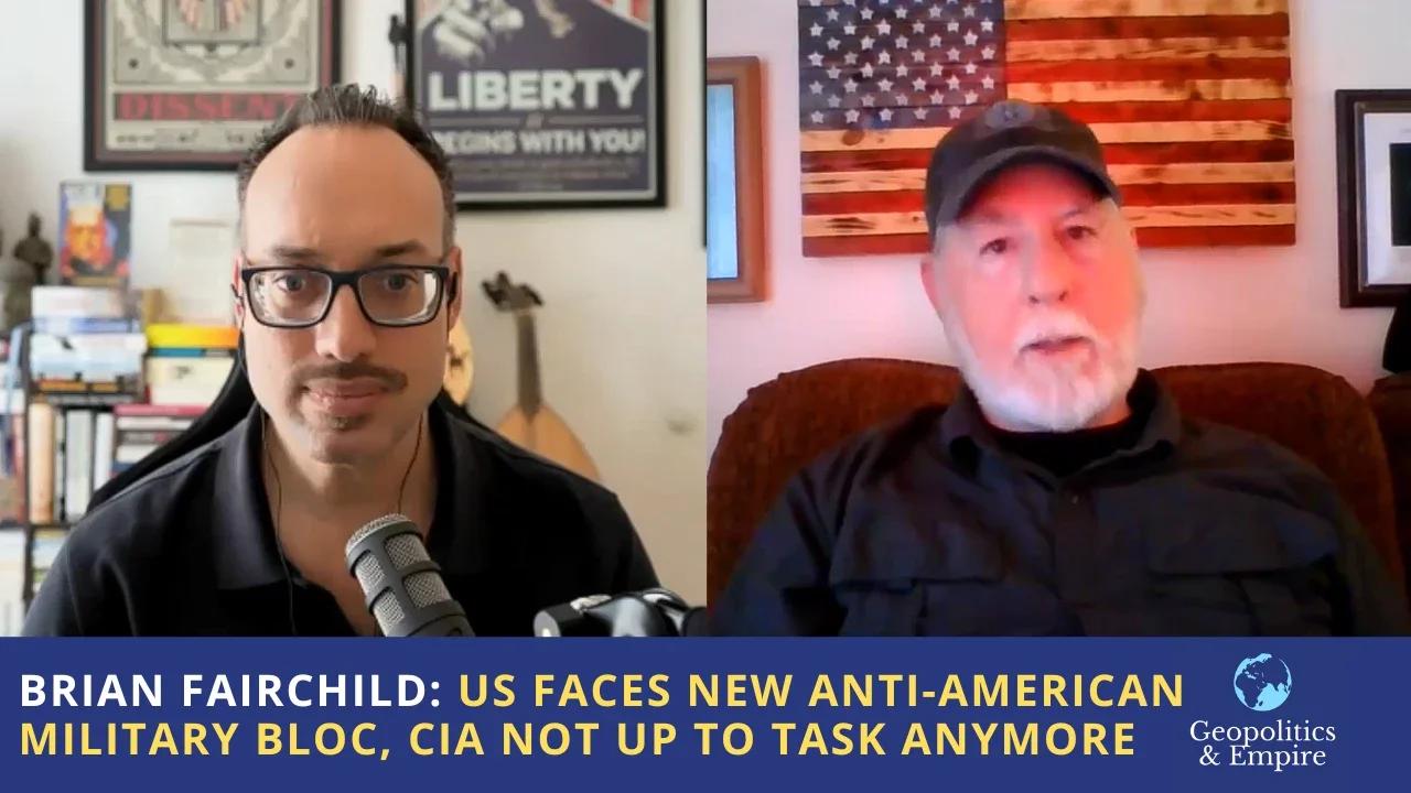 Brian Fairchild: USA Faces New Anti-American Military Bloc, CIA Not Up ...