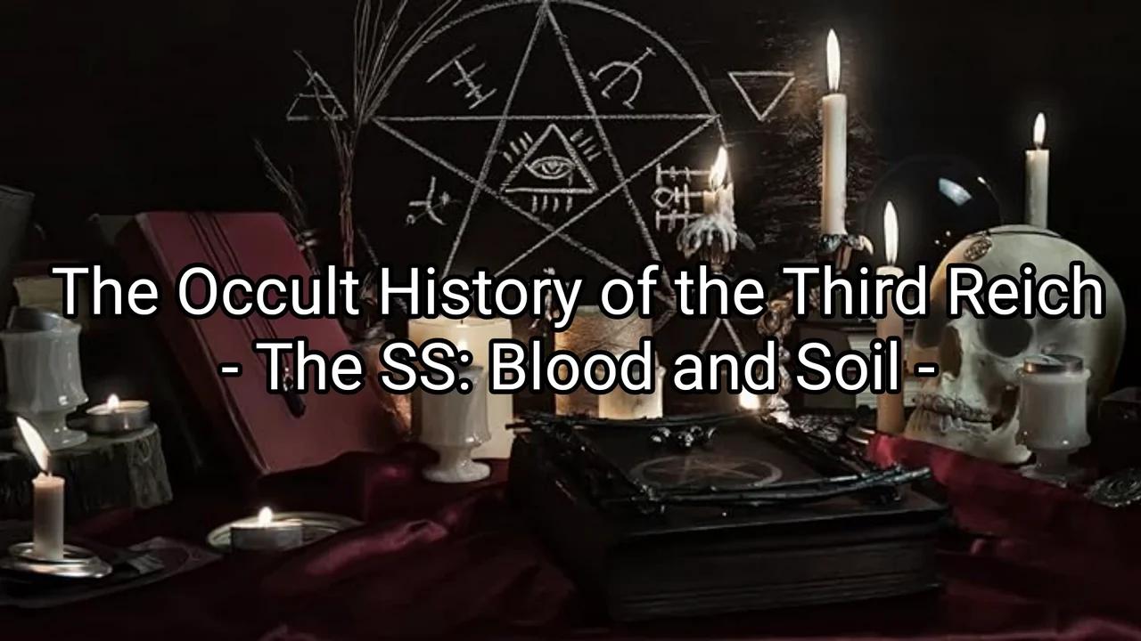 The SS: Blood and Soil (The Occult History of the Third Reich)
