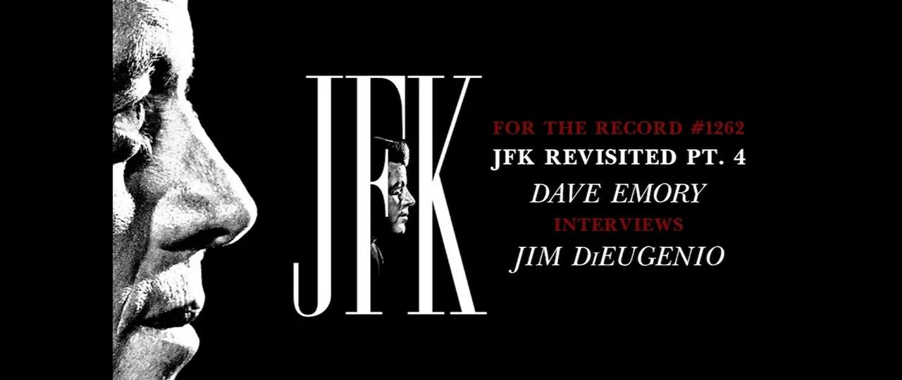 Jim DiEugenio interviewed by Dave Emory - JFK Revisited Parts 4, 5 & 6