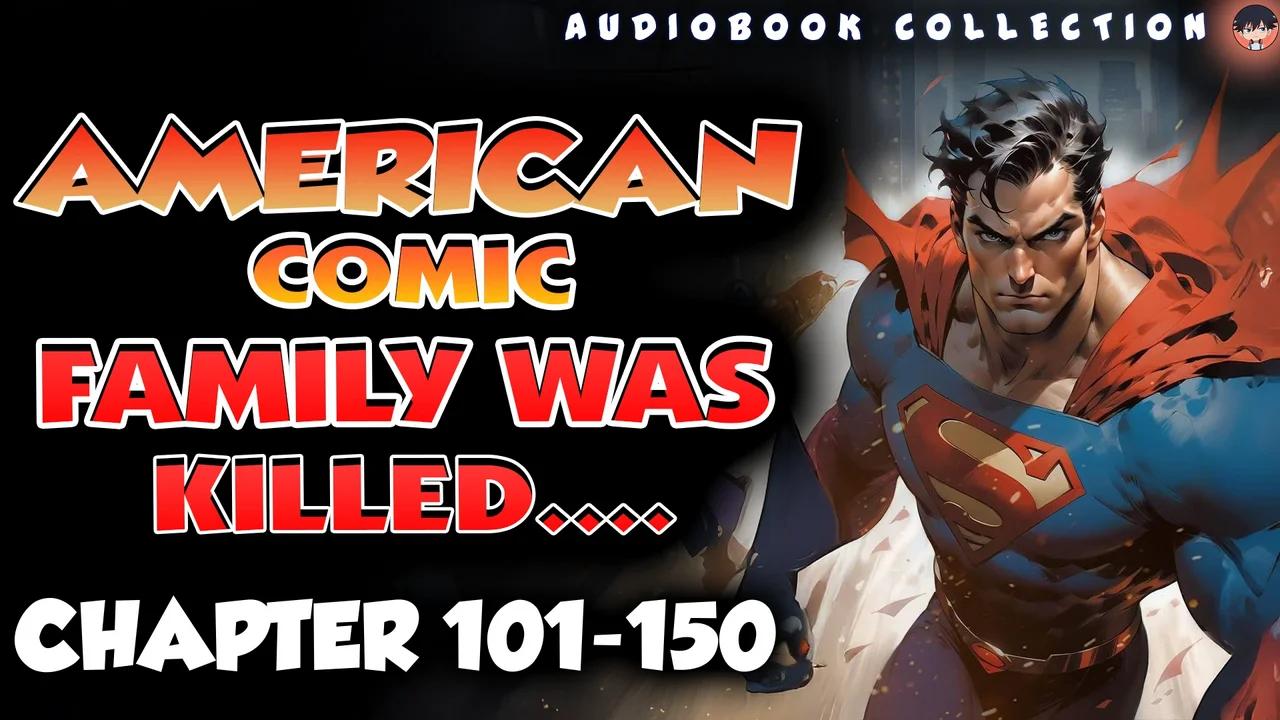 American Comics The Family Was Killed, And The Silver Superman Became An Ancestor Chapter 101-150