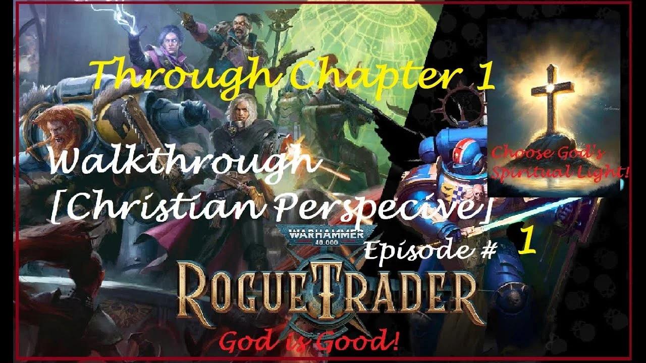 Christian Walkthrough Of Warhammer 40k Rogue Trader Episode # 1 ...