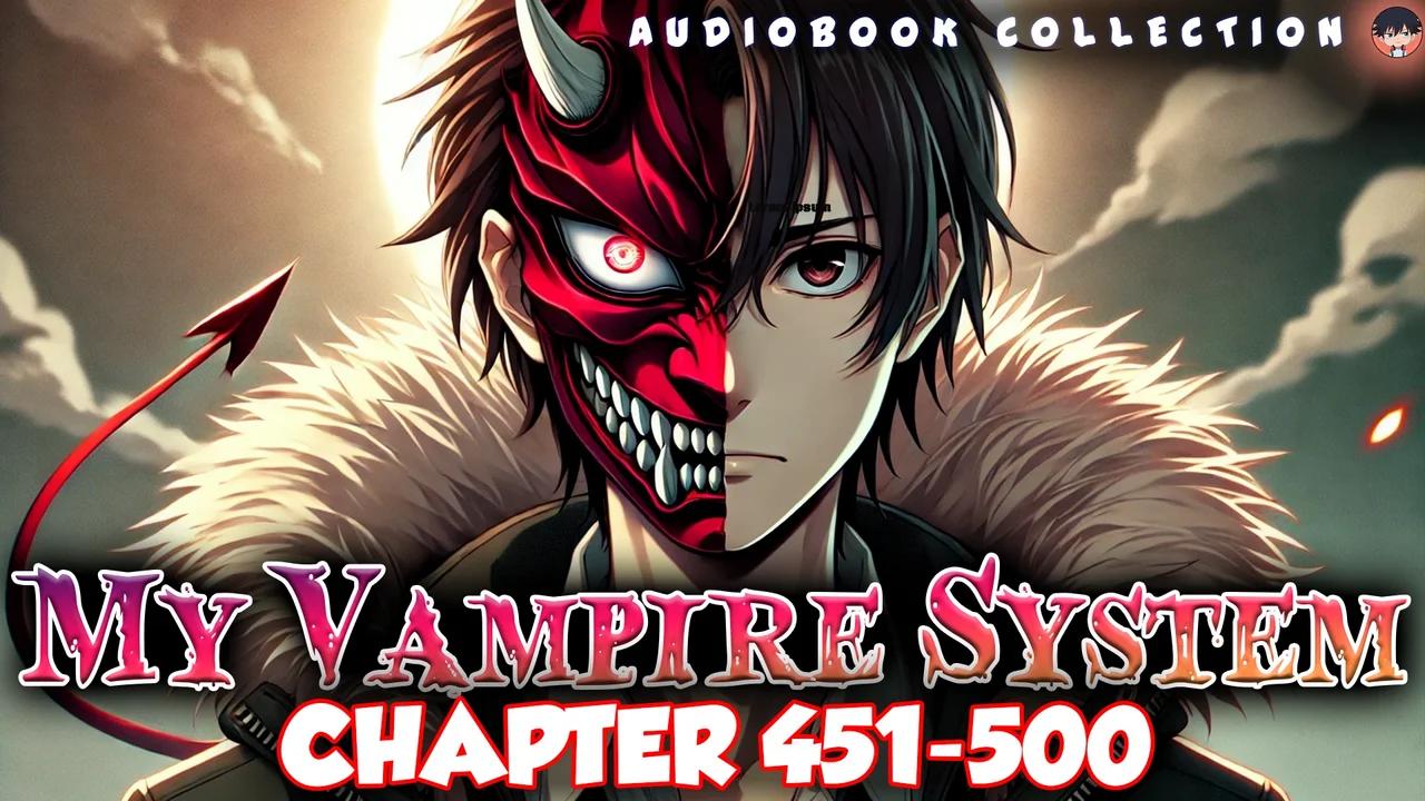 My Vampire System Chapter 451-500