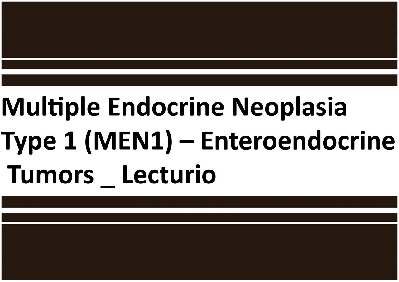 Multiple Endocrine Neoplasia Type 1 (MEN1) – Enteroendocrine Tumors