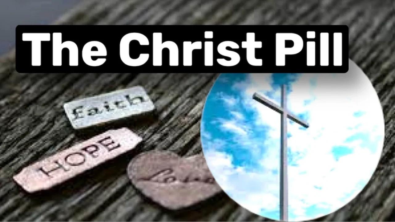 THE CHRIST PILL, HOW I FOUND GOD