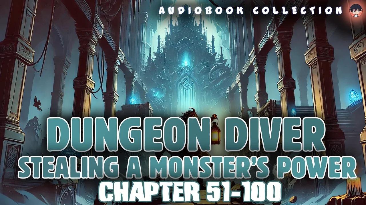 DUNGEON DIVER STEALING A MONSTER’S POWER chapter 51-100