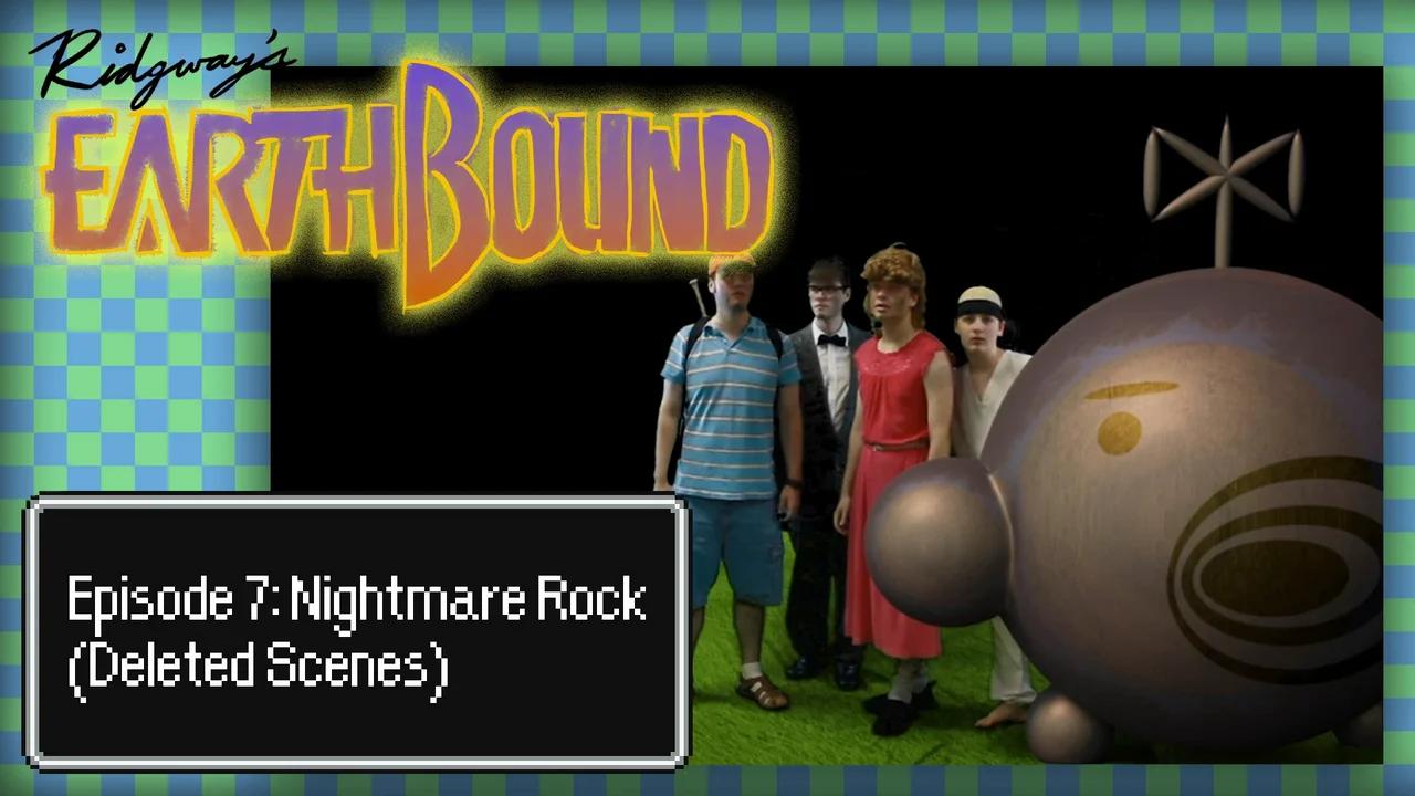 Earthbound Episode 7: Nightmare Rock (Deleted Scenes)