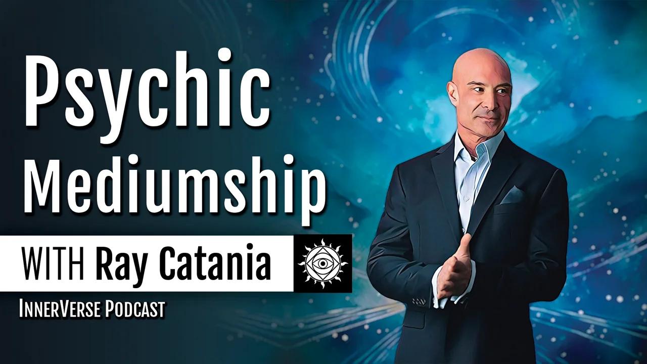 Ray Catania | The Atheist and the Afterlife: N.D.E., Mediumship & Managing Psychic Abilities