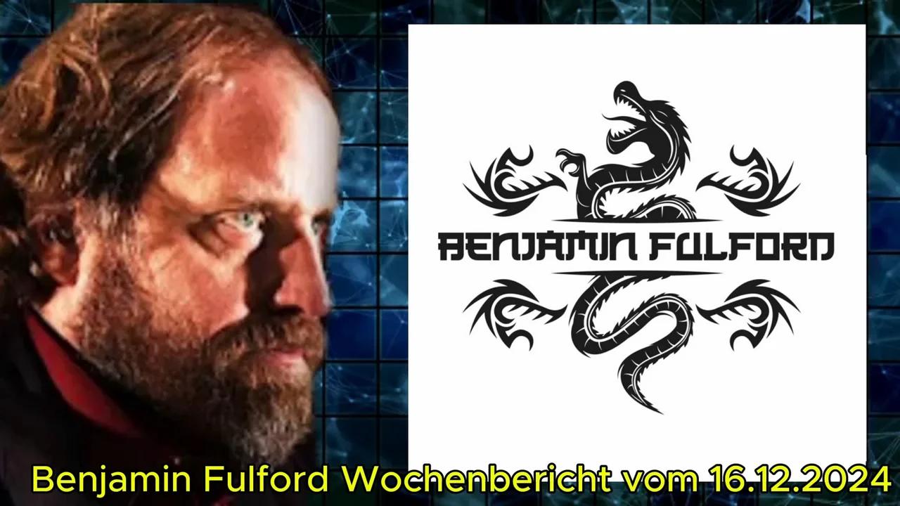 Benjamin Fulford Wochenbericht vom 16.12.2024 - FCK P0DCAST 😎
