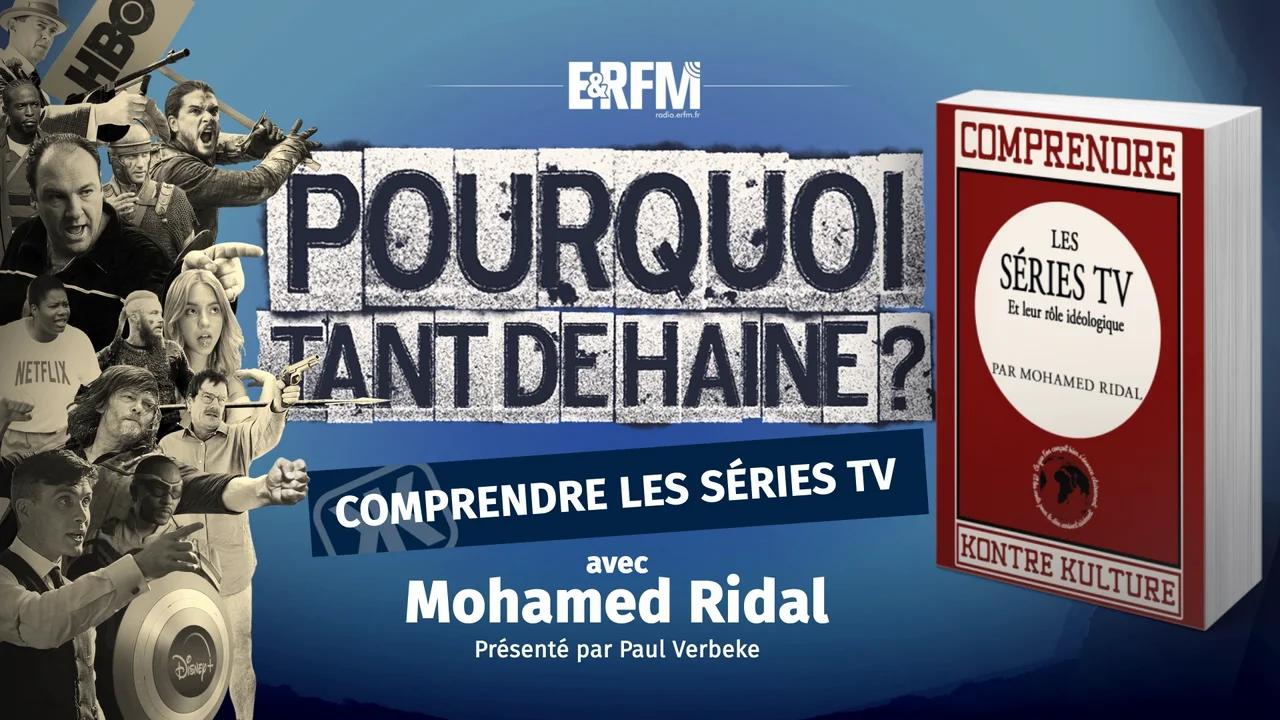 Pourquoi tant de haine ? n°71 : Comprendre les séries TV, avec Mohamed ...