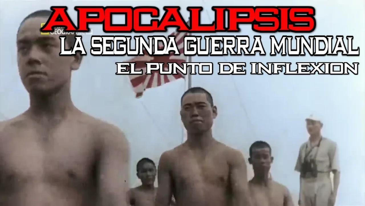 APOCALIPSIS | LA SEGUNDA GUERRA MUNDIAL [EL PUNTO DE INFLEXION] CAPITULO 4