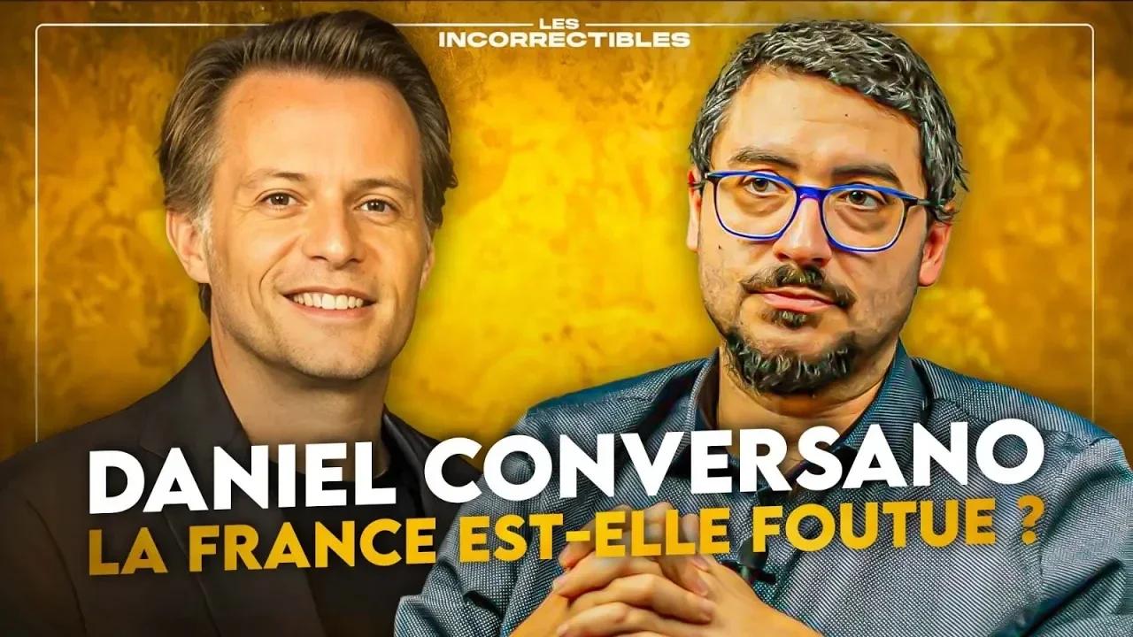 LES INCORRECTIBLES - Daniel Conversano : la France est-elle foutue