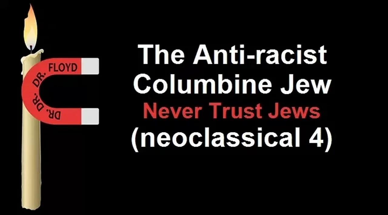 The Anti-racist Columbine Jew (Never Trust Jews), metal neoclassical 4