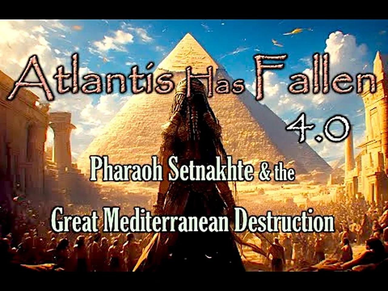 Atlantis Has Fallen: Pharaoh Setnakhte & the Great Mediterranean Destruction – ARCHAIX