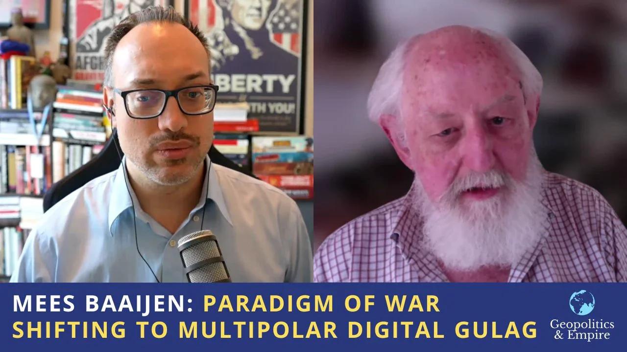 Mees Baaijen: Paradigm of War Shifting to Multipolar Digital Gulag
