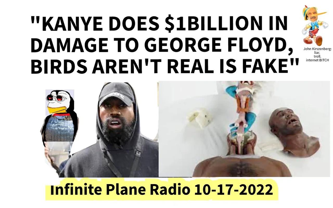 "KANYE DOES 1 BILLION IN DAMAGE TO GEORGE FLOYD, BIRDS AREN'T REAL IS ...