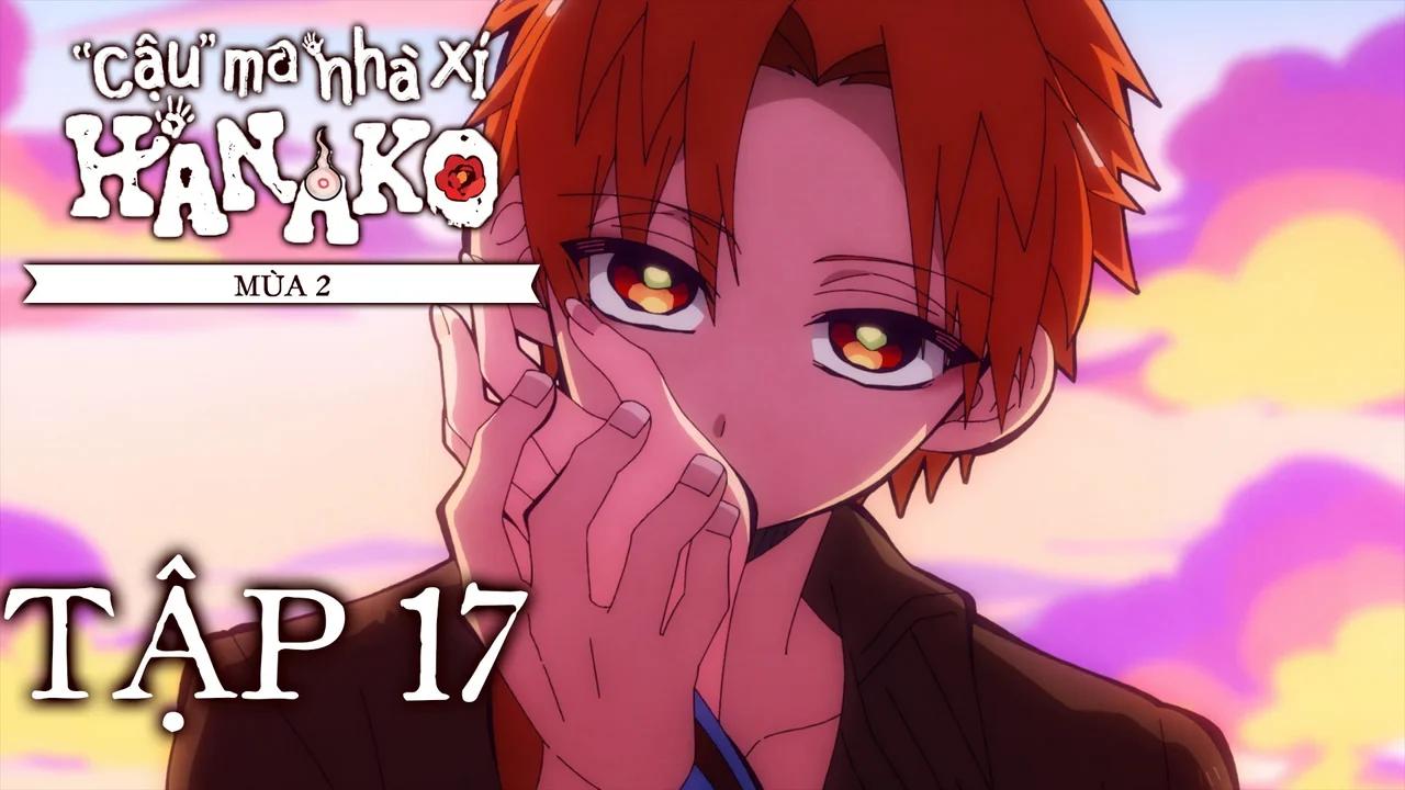 Jibaku Shounen Hanako-kun ss2 ep 17 Vietsub | "Cậu" ma nhà xí Hanako ...
