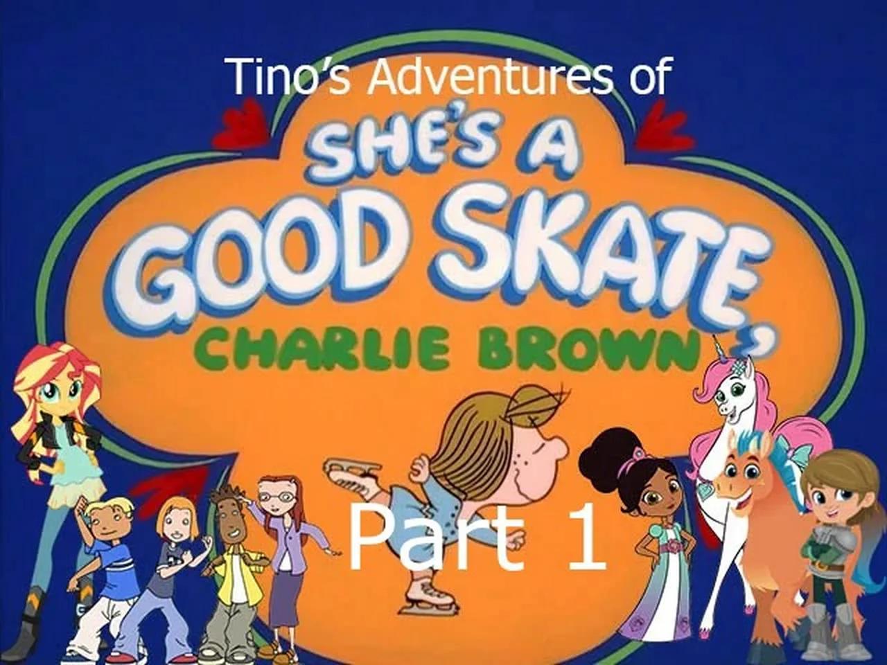 Tino's Adventures of She's a Good Skate, Charlie Brown Part 1