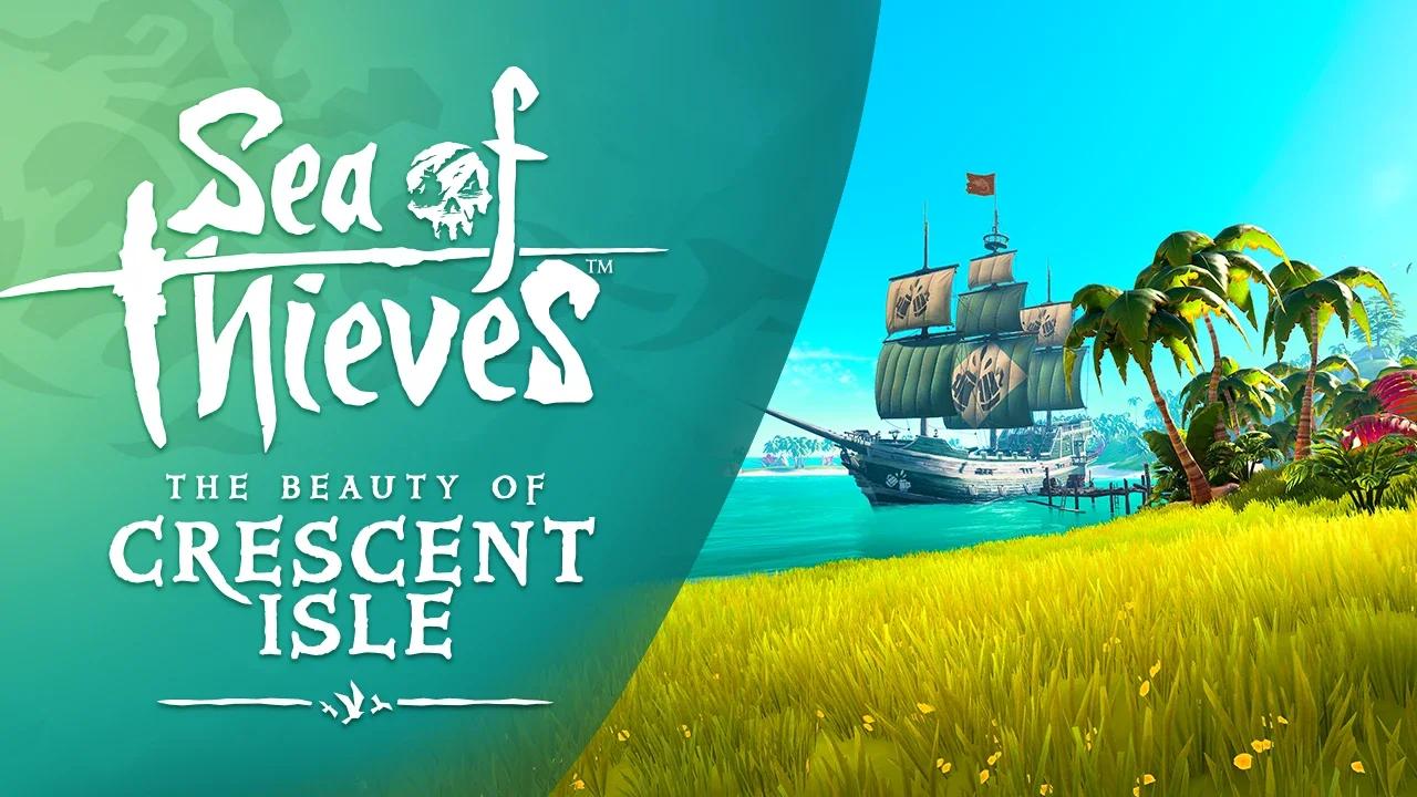 Sea of Thieves: The Beauty of Crescent Isle