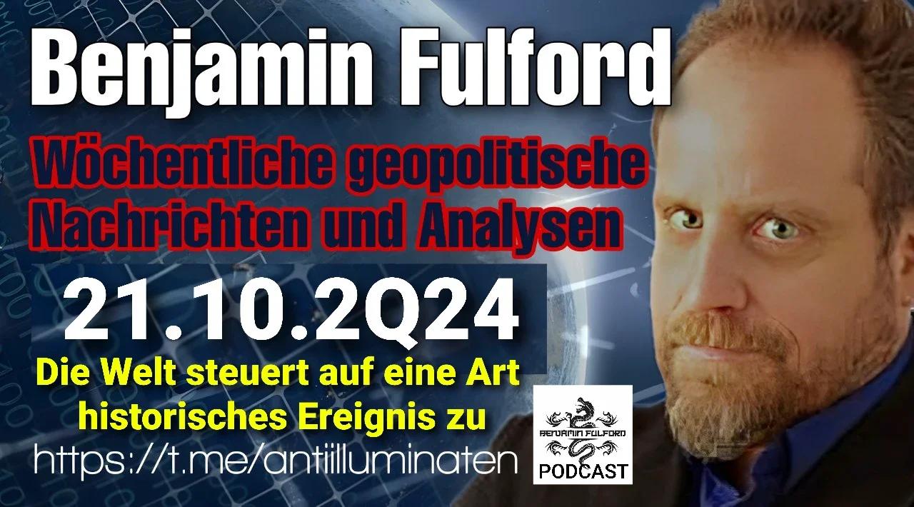 Benjamin Fulford - Wochenbericht vom 21.10.2Q24 - Die Welt steuert auf ...