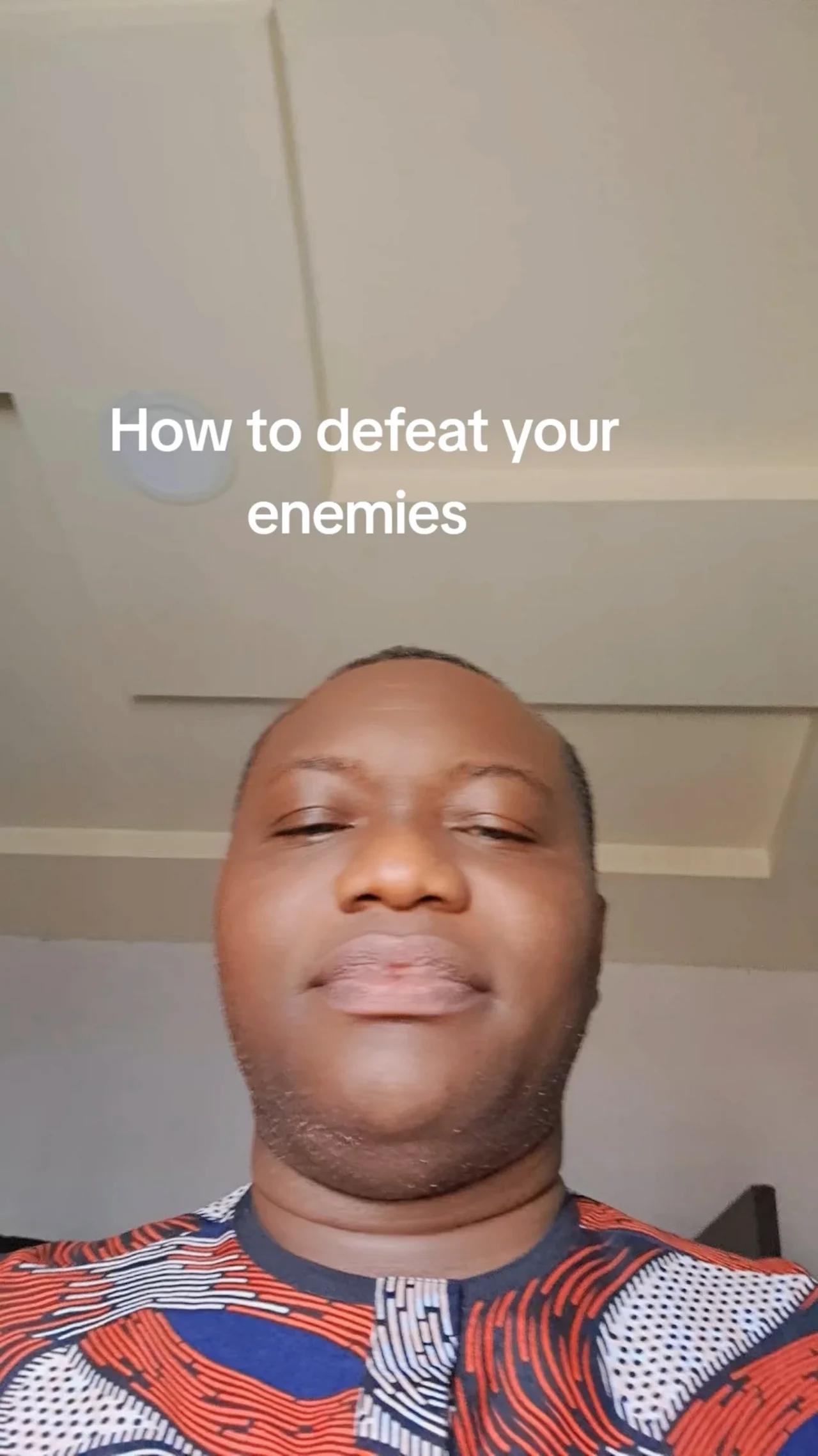 How to defeat your enemies
