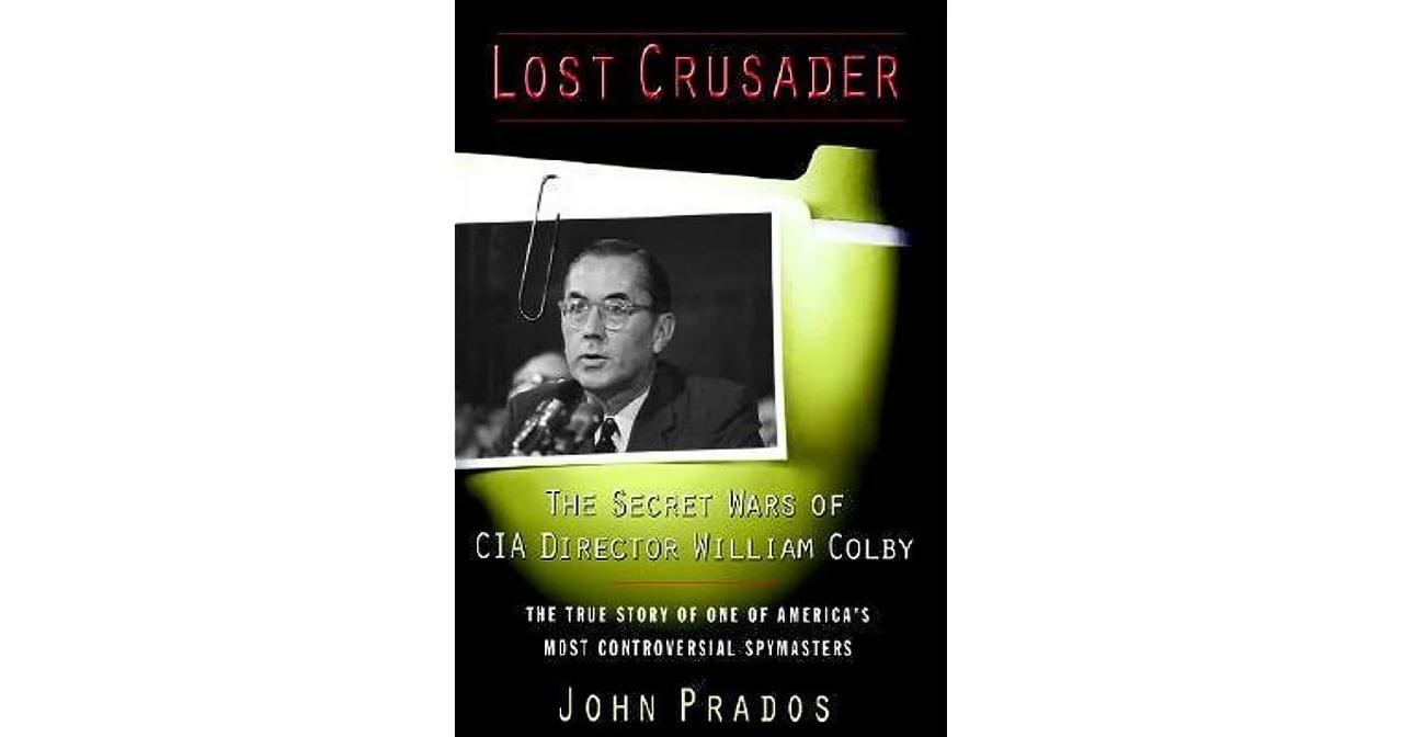 John Prados - Lost Crusader: The Secret Wars of CIA Director William Colby