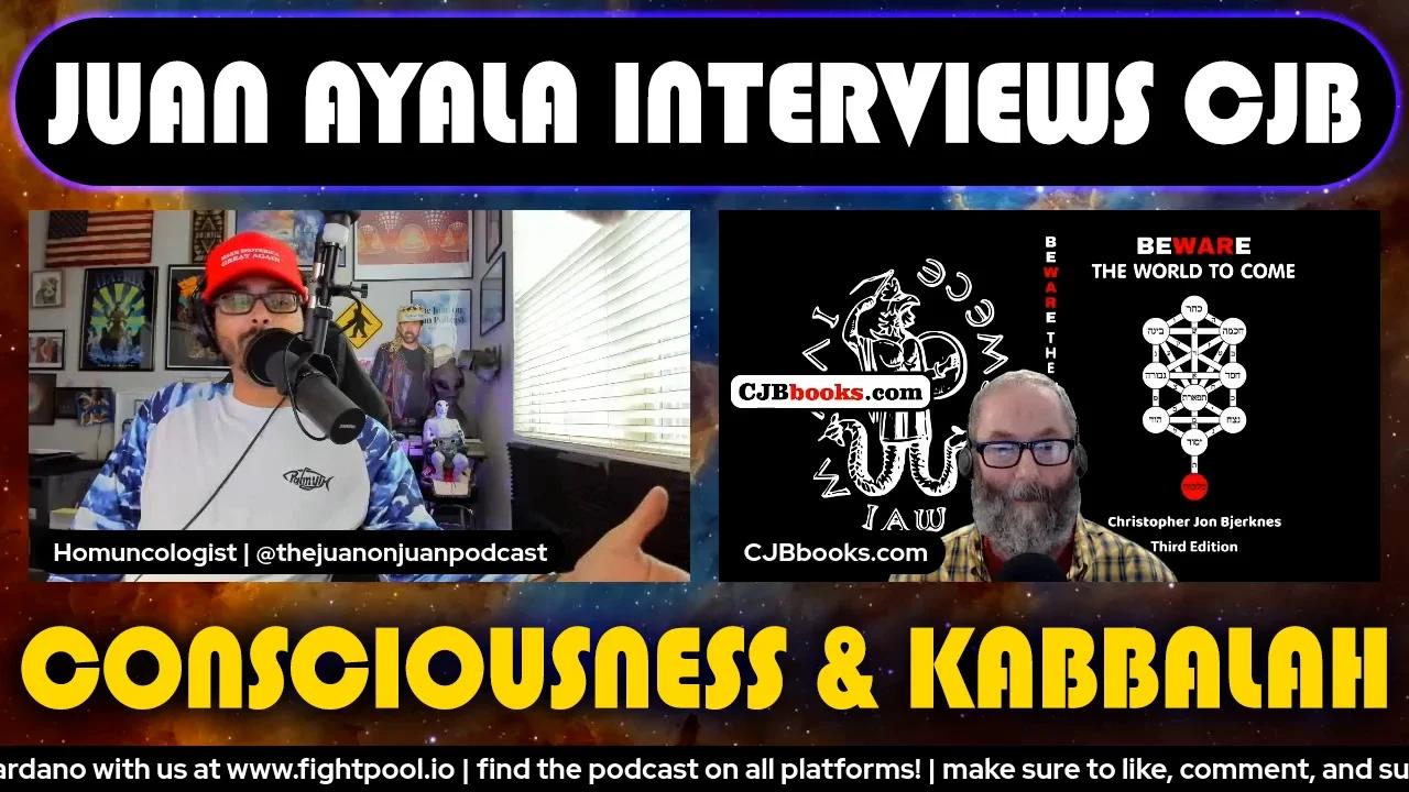 Juan Ayala Interviews Christopher Jon Bjerknes: Consciousness & Kabbalah