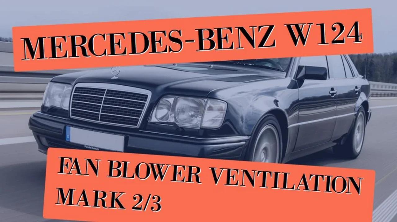 Mercedes Benz W124 Mark 2/3 - Fix or replace the fan blower ventilation ...