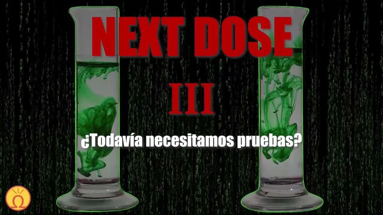 [Español] NEXT DOSE 3 : ¿Todavía necesitamos pruebas?
