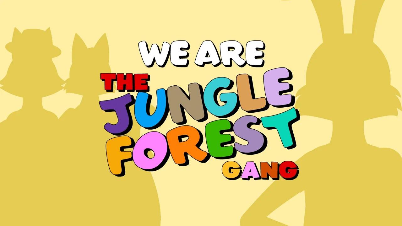 We Are The Jungle Forest Gang