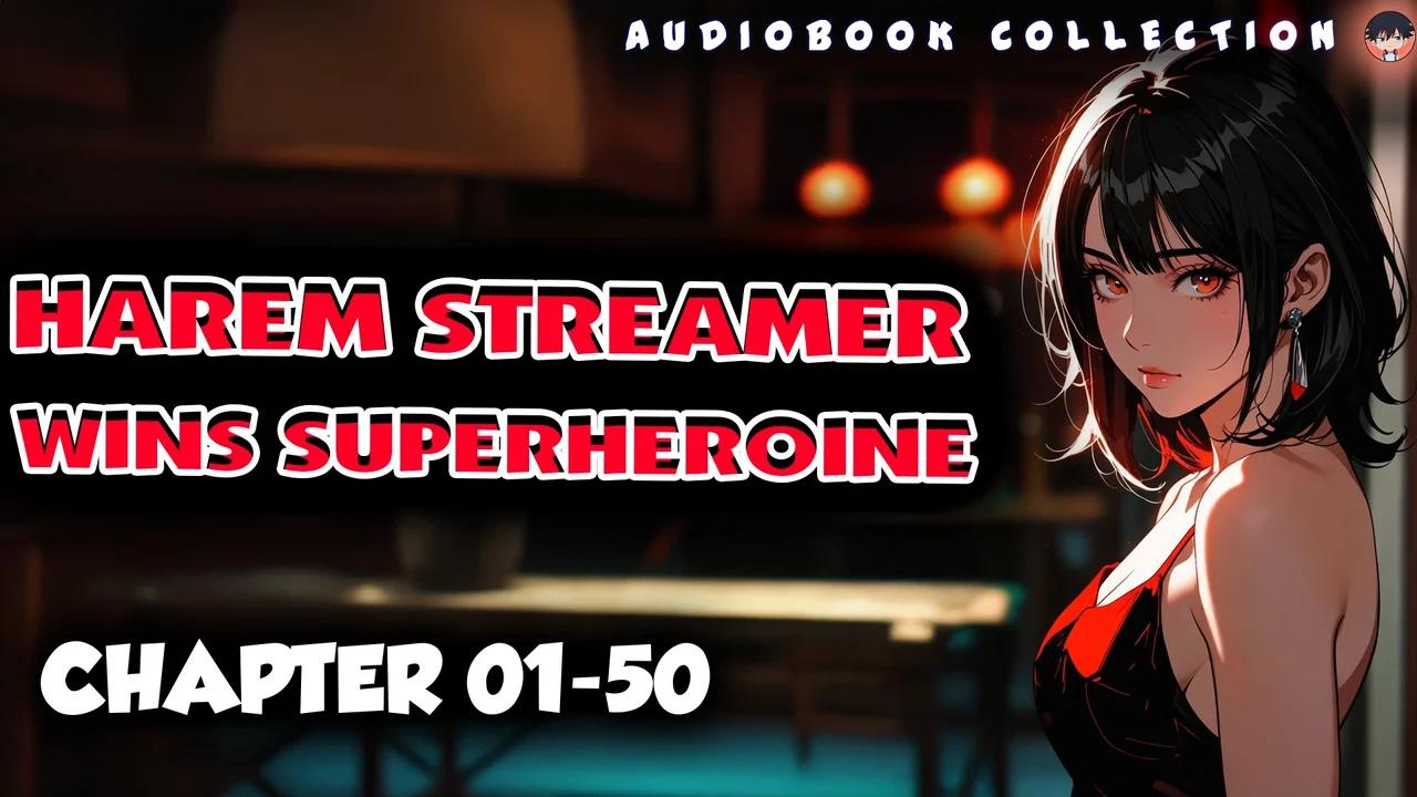harem streamer system every crime i broadcast wins a superheroine chapter 01-50
