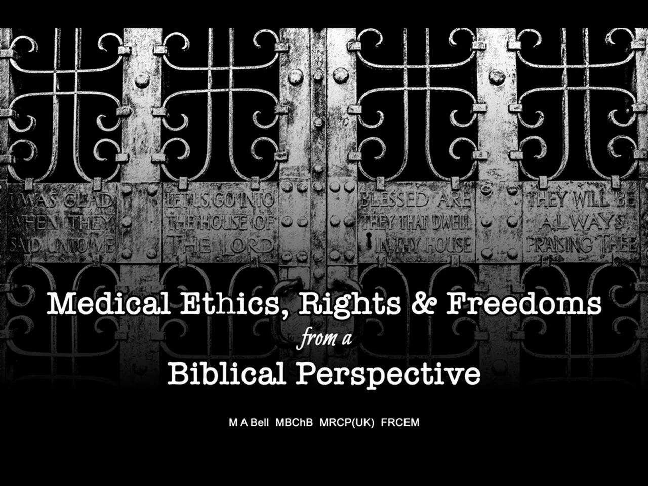 Medical Ethics, Rights and Freedoms from a Biblical Perspective