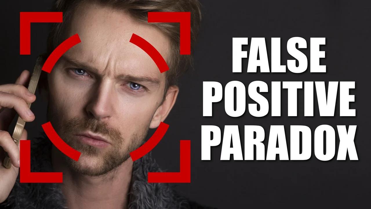 False Positive Paradox (Criminal Facial Recognition, Tests for Disease)