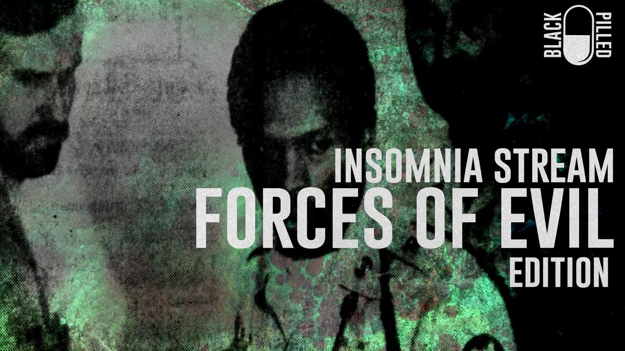 INSOMNIA STREAM: FORCES OF EVIL EDITION