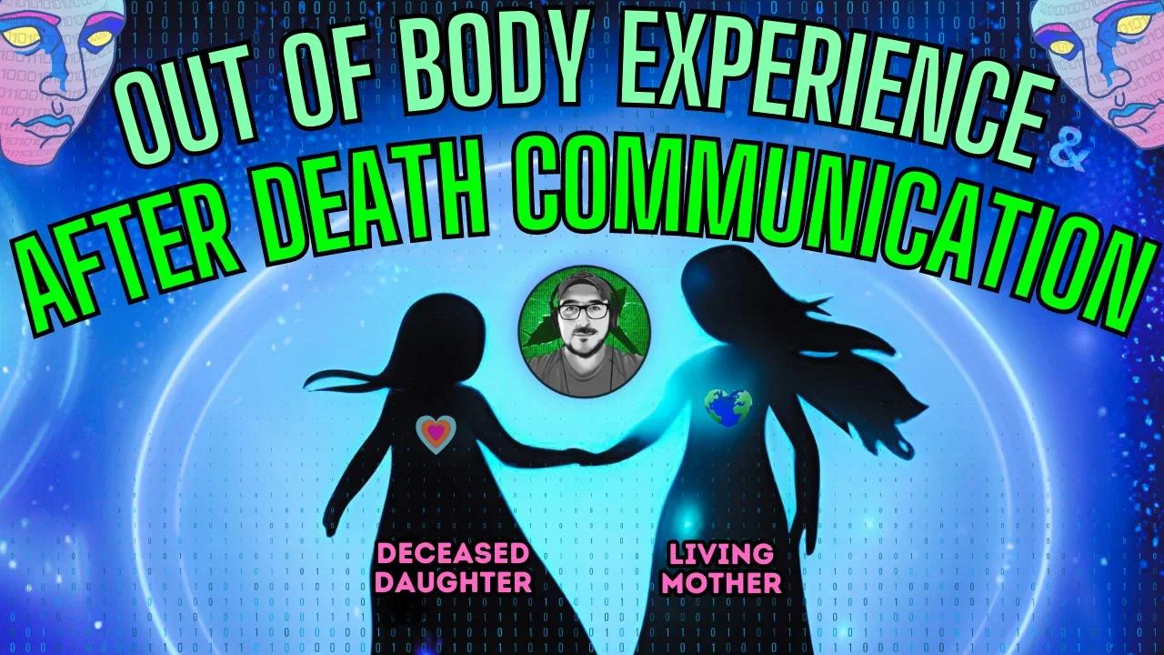 MOM: Out of Body Experience & After Death Communication w/ Daughter ...