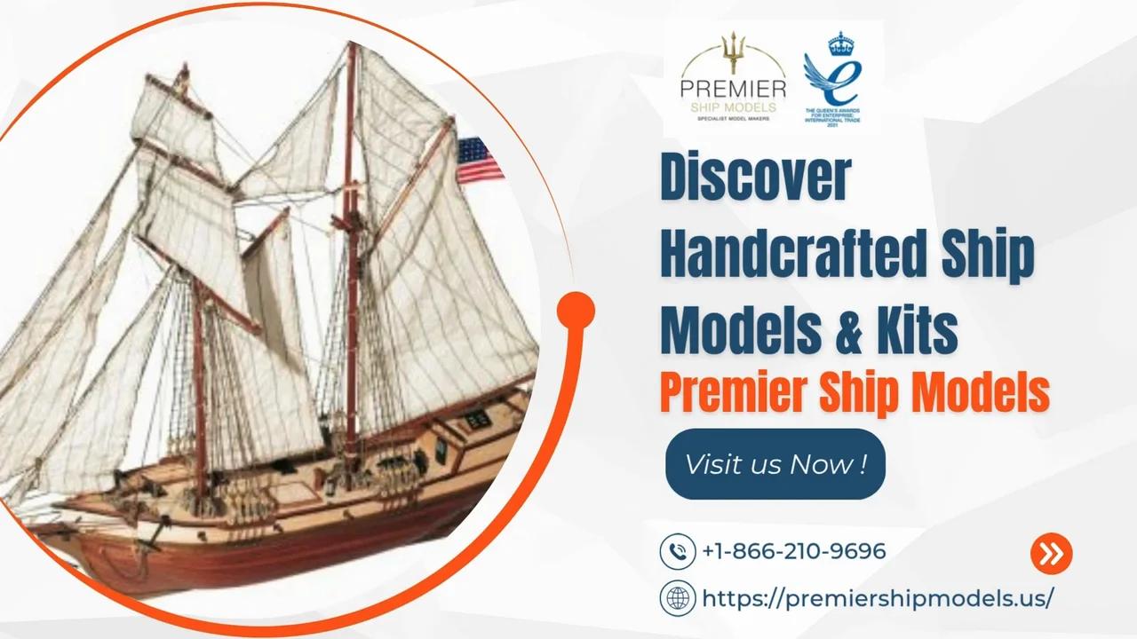 Discover Handcrafted Ship Models & Kits - Premier Ship Models