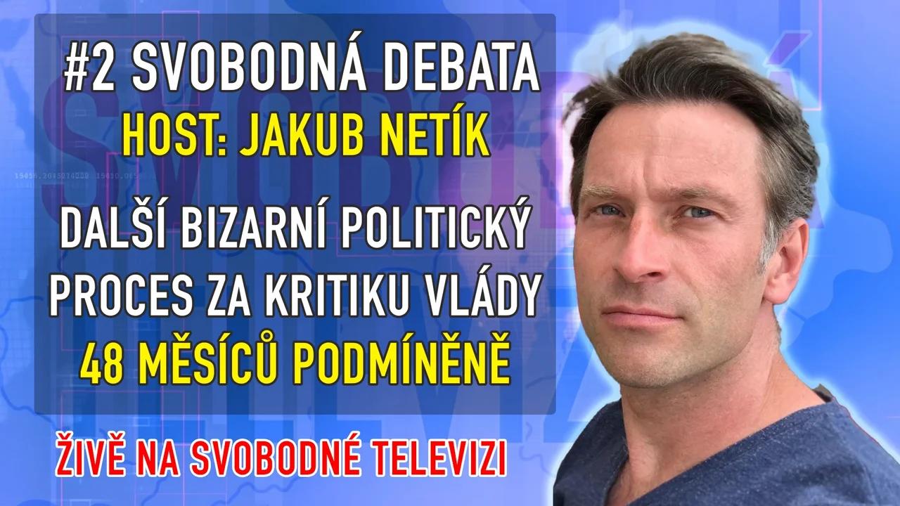 #2 Svobodná debata | host Jakub Netík - Informace k jeho odsouzení za ...