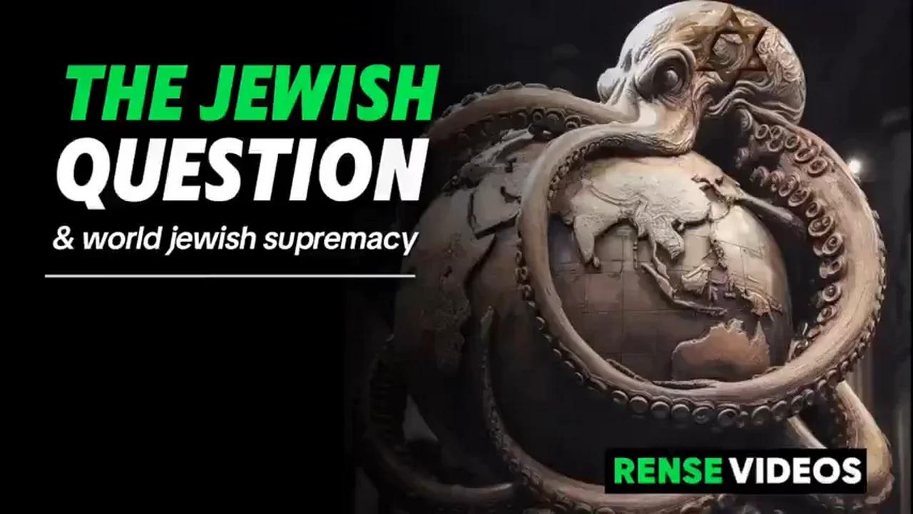 The Jewish Question & World Jewish Supremacism