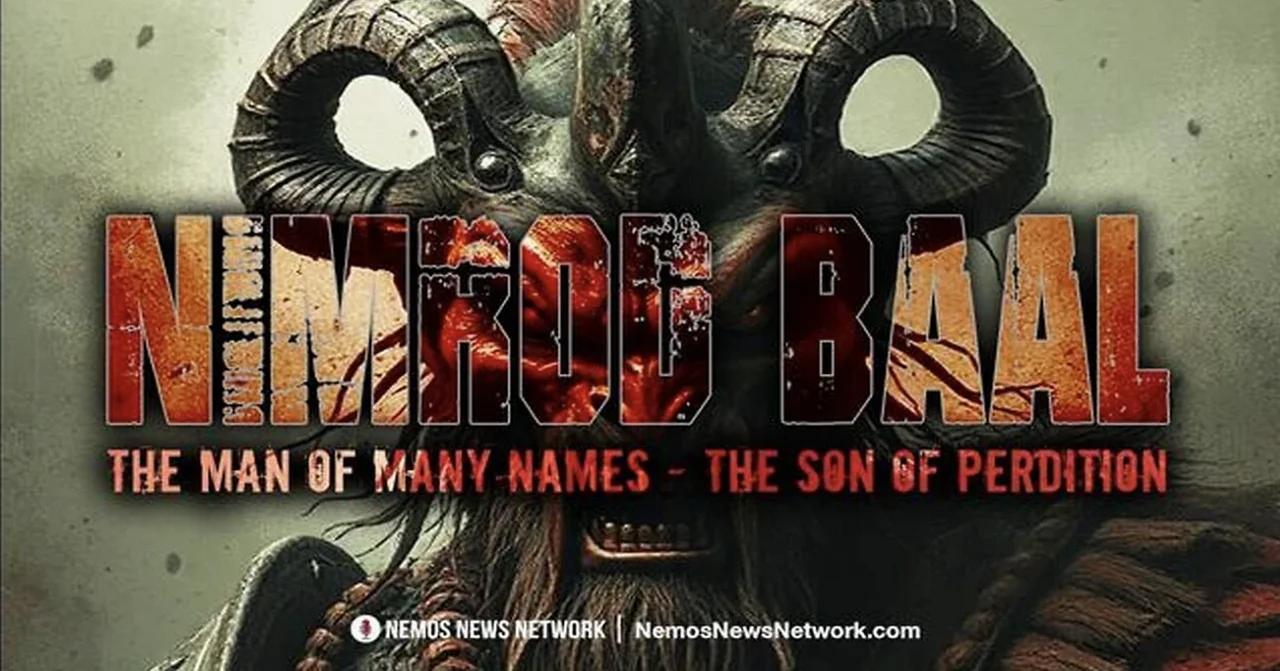 Nimrod Baal - The Man of Many Names - The Son of Perdition