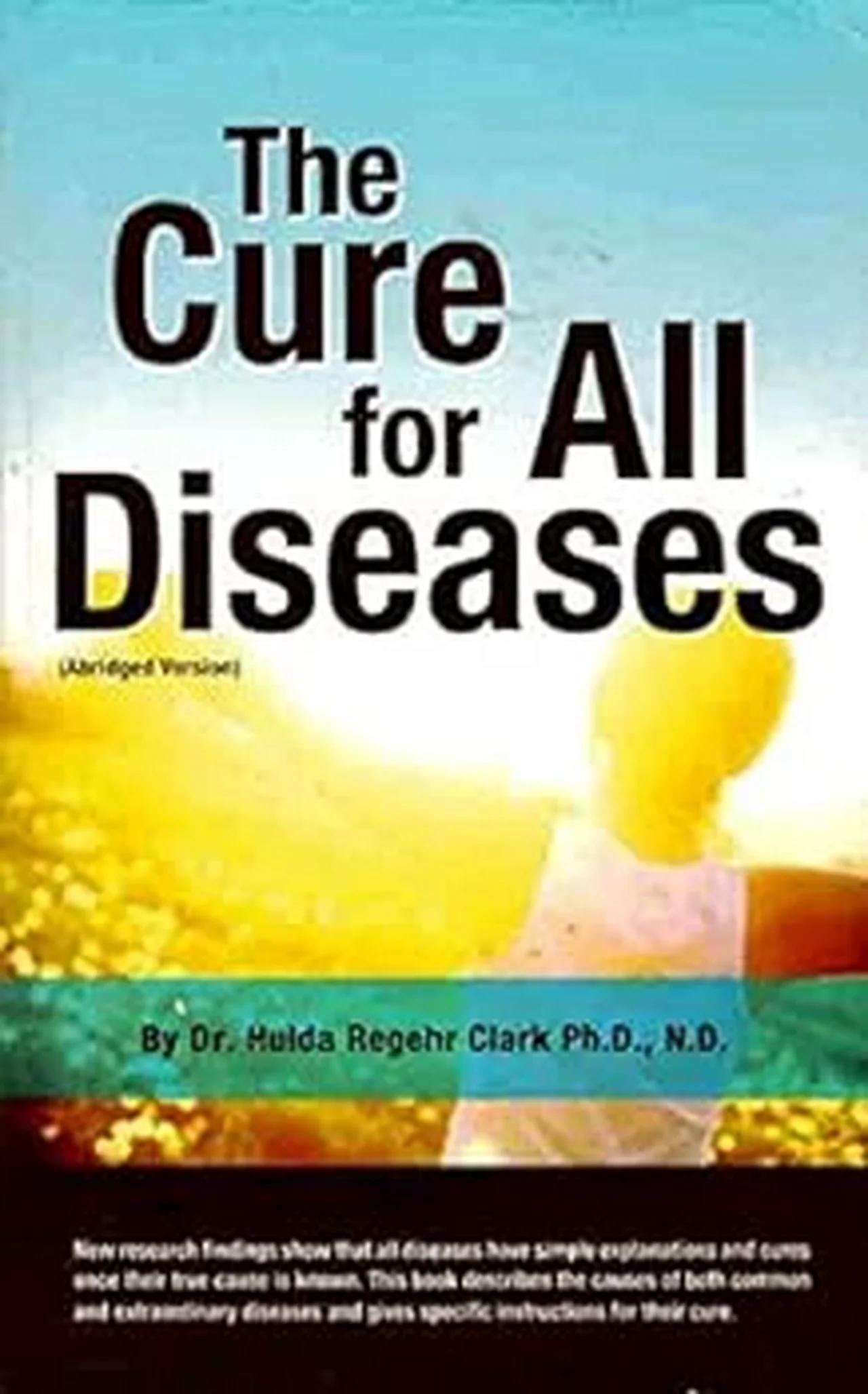 Hulda Regehr Clark - The Cure for All Diseases - With Many Case Histories