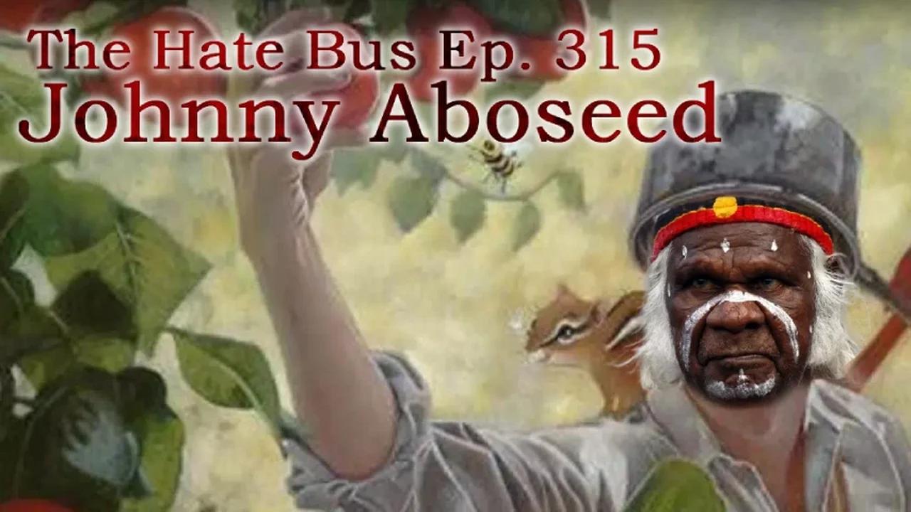 The Hate Bus Ep. 315: Johnny Aboseed