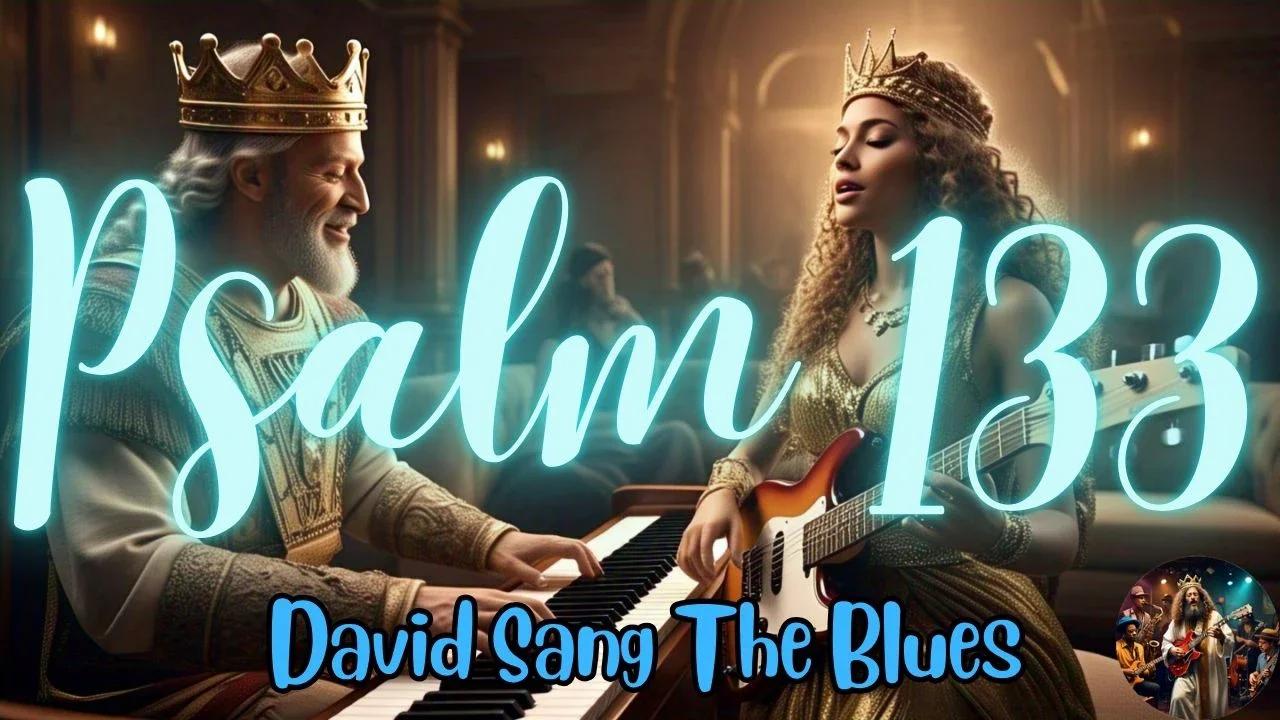 Oil and Dew Blues: The Prophetic Blues Song of Psalm 133